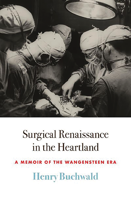 Memoir recounts “golden age” of surgical innovation Dr. Wangensteen led ...